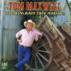 BUSHMAN'S DREAMING - Tom Maxwell Bush Balladeer